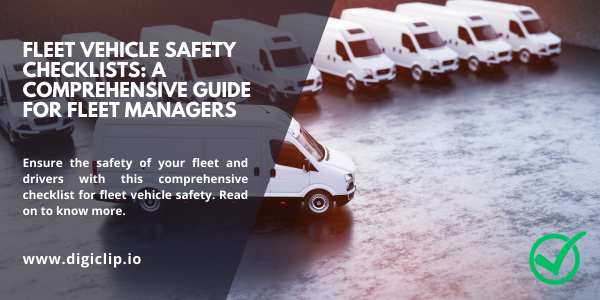 Fleet Vehicle Safety Checklists: A Comprehensive Guide for Fleet ...