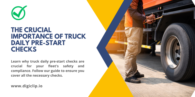 The Crucial Importance of Truck Daily Pre-Start Checks – DIGI CLIP ...
