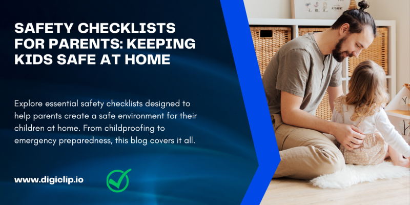 Safety Checklists for Parents: Keeping Kids Safe at Home – DIGI CLIP ...