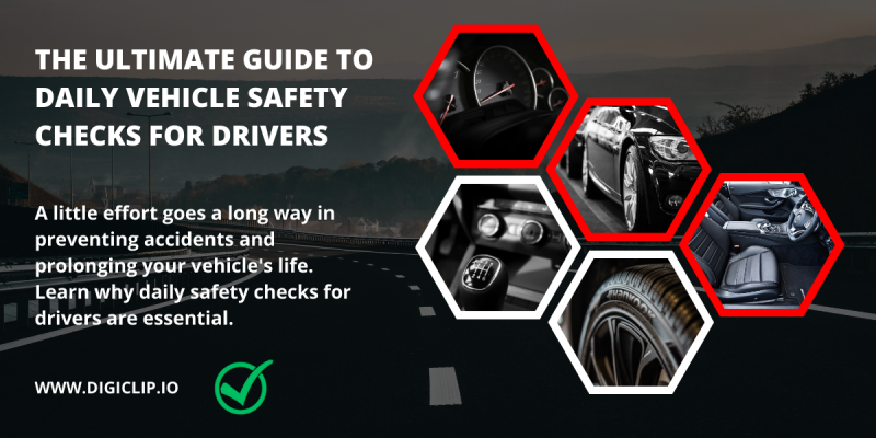 The Ultimate Guide to Daily Vehicle Safety Checks for Drivers – DIGI ...